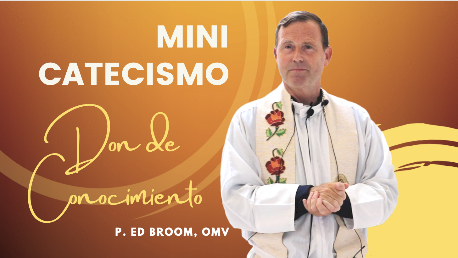 EL DON DE CONOCIMIENTO | Padre Edward Broom, OMV (P.Escobita)